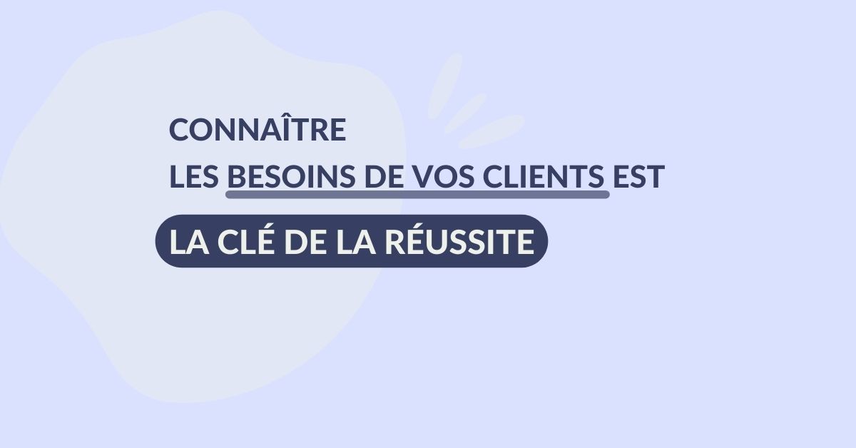 Comment trouver de nouveaux clients ? Connaître les besoins de vos ...